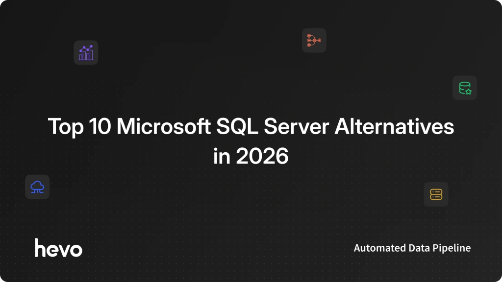 Top 10 Microsoft SQL Server Alternatives in 2026 - Learn | Hevo