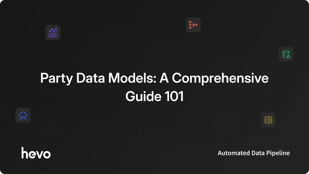 Party Data Models: A Comprehensive Guide 101 | Hevo