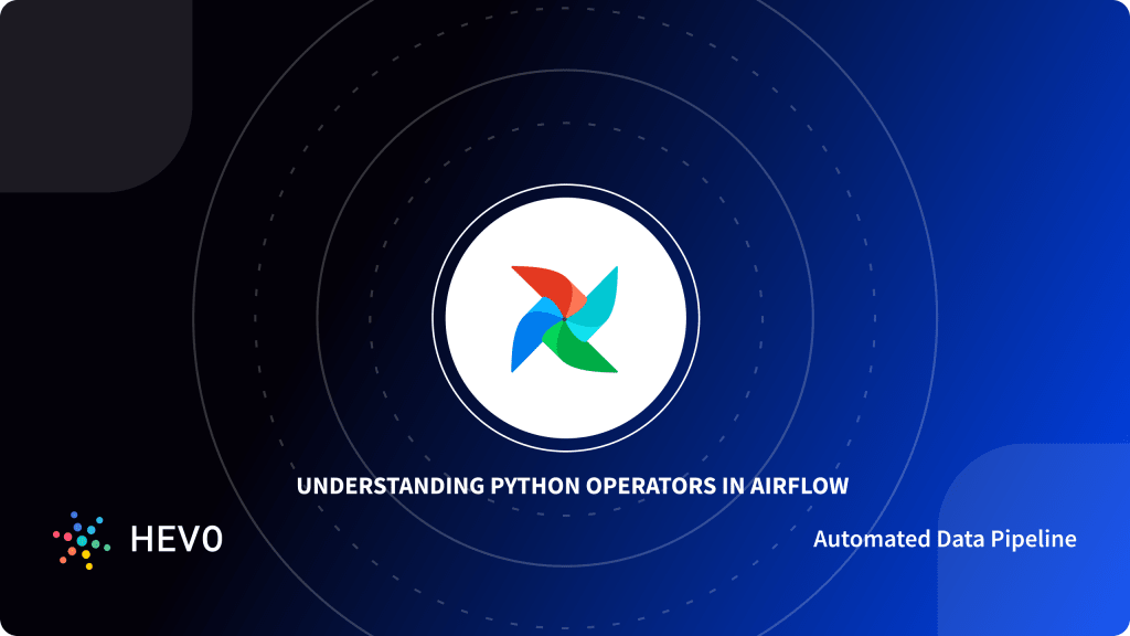Understanding Python Operator In Airflow Simplified 101 Learn Hevo