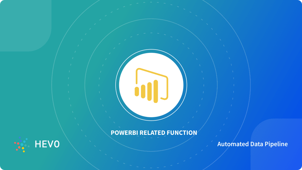 RELATED PowerBI Function: Complete Guide - Learn | Hevo
