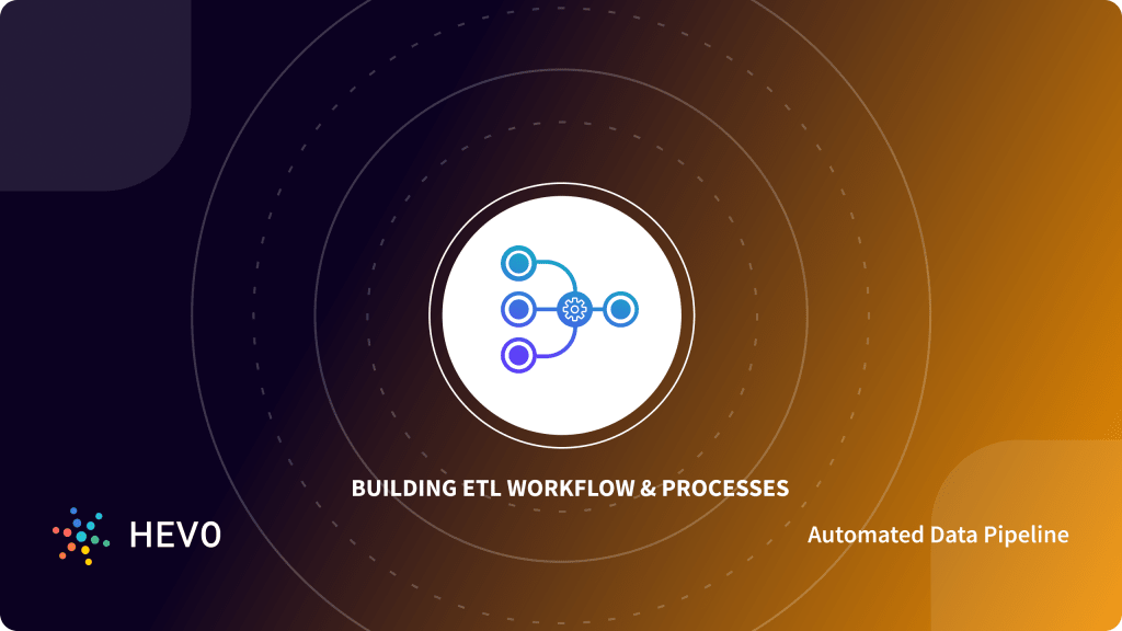 How to Build ETL Workflow & Processes? | Easy Ways to Get Start