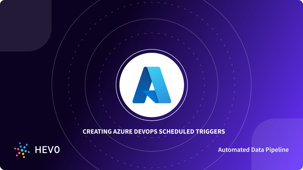 Creating Azure DevOps Scheduled Triggers Simplified: 11 Easy Steps