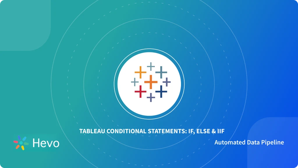 IF Statement Tableau: Guide on Conditional Logic 101 | Hevo