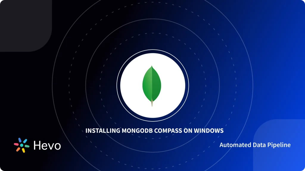 MongoDB Compass Windows Installation: 6 Easy Steps | Hevo