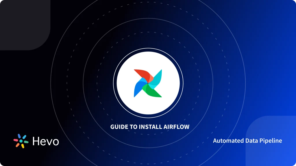 Install Airflow: 4 Easy Steps - Learn | Hevo