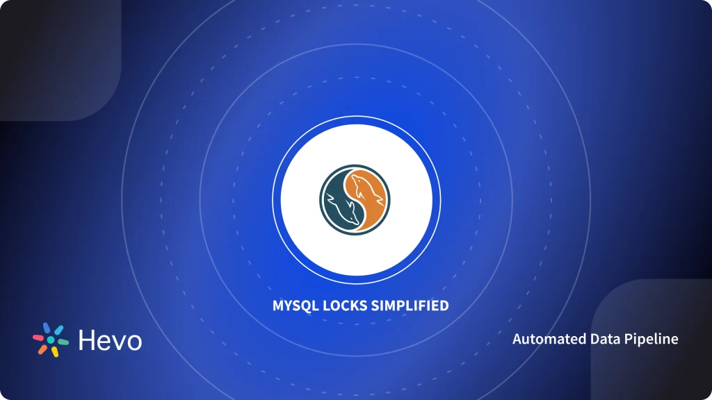 MySQL Locks: A Comprehensive Guide 101 | Hevo