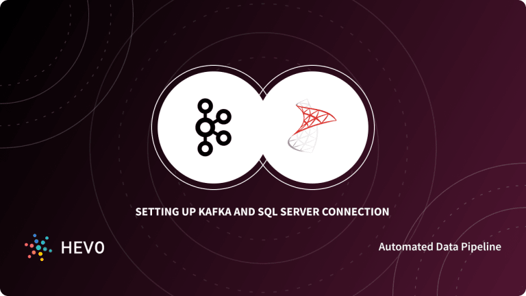 Connect Kafka to SQL Server: 2 Easy Methods