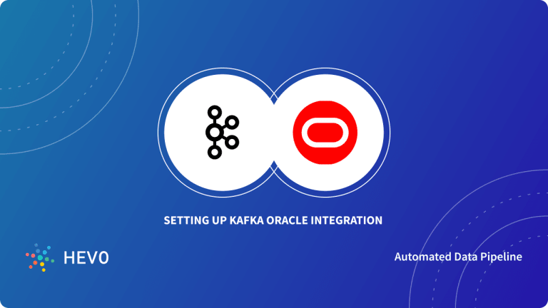 How To Set Up Kafka Oracle Integration The Guide Learn Hevo