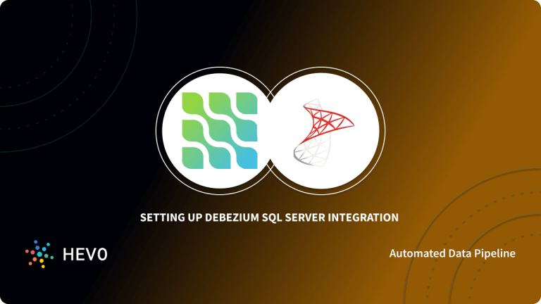 Setting Up Debezium SQL Server Integration: 3 Easy Steps - Learn | Hevo