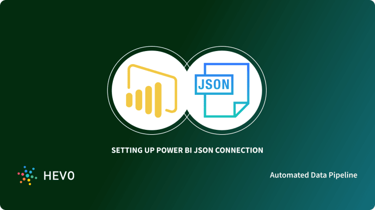 Power BI JSON Connection: 3 Easy Methods - Learn | Hevo