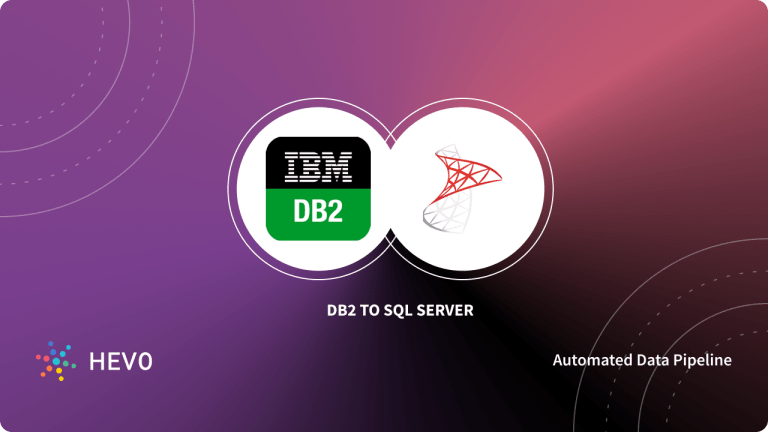 Migrate Databases From IBM Db2 to SQL Server in 8 Easy Steps - Learn | Hevo