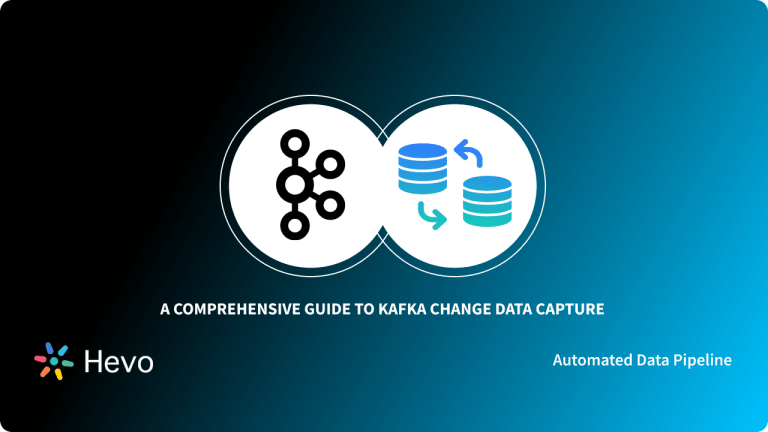MySQL CDC [Change Data Capture] : 3 Easy Methods | Hevo