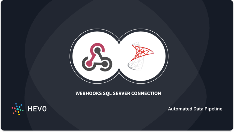 Webhooks SQL Server connection: 2 Easy Methods - Learn | Hevo