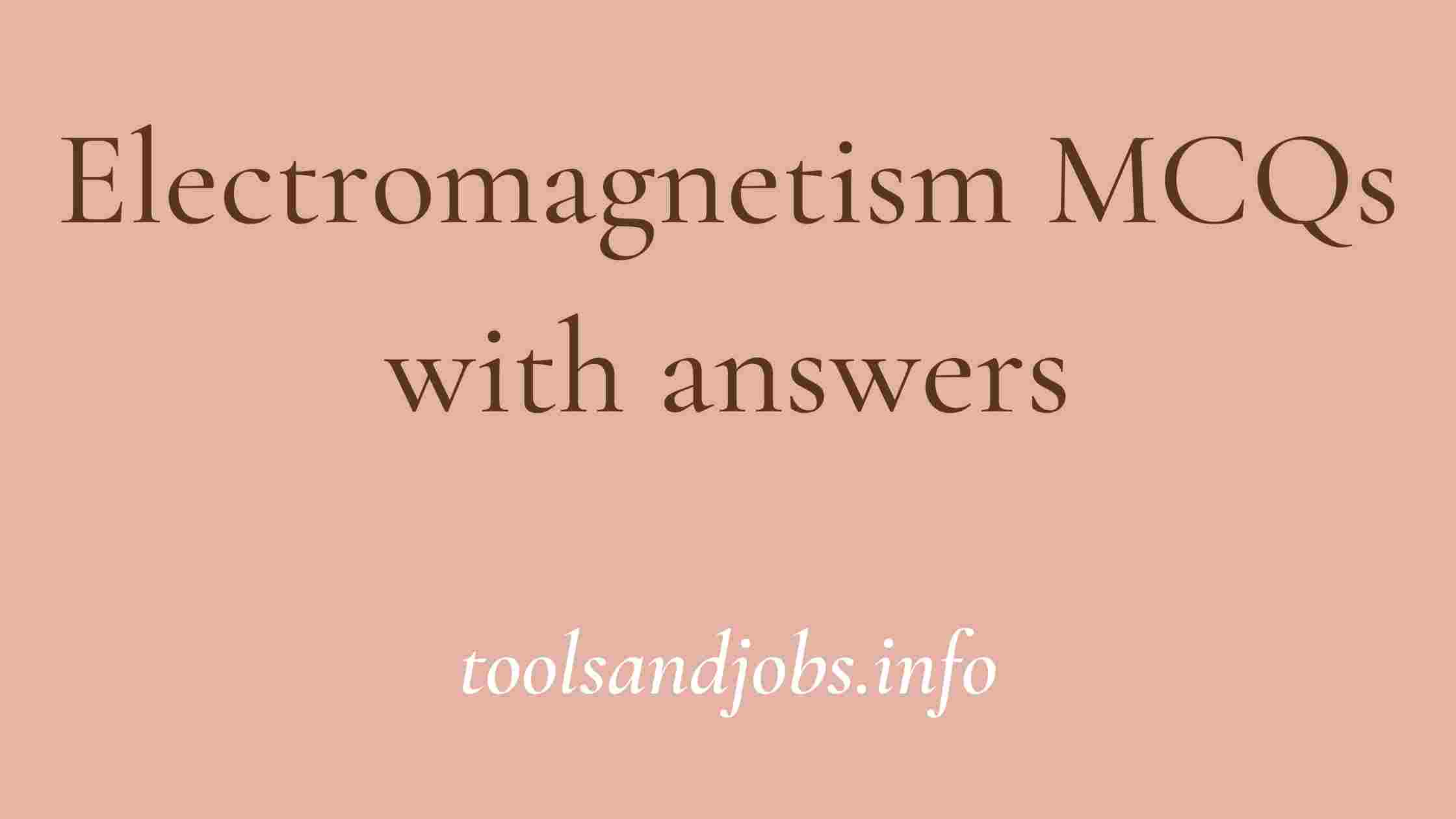 Electromagnetism Mcqs With Answers For Sppu Part 1 Toolsandjobs