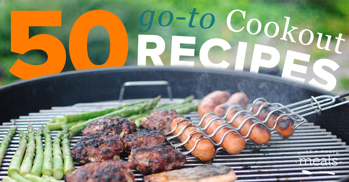 50 Go-To Cookout Recipes | Once A Month Meals