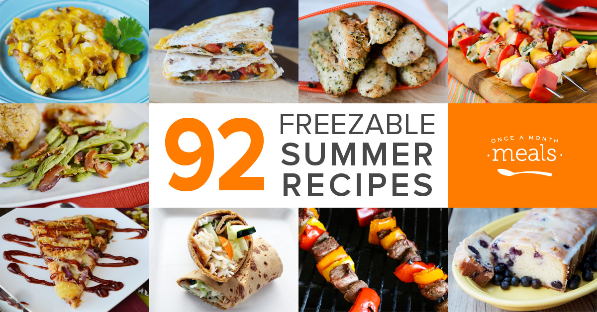 92 Summer Freezer Recipes | Once A Month Meals