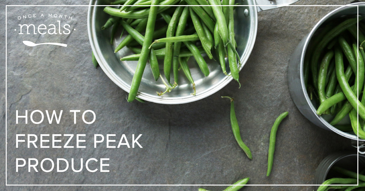 How to Freeze Peak Produce | Once A Month Meals