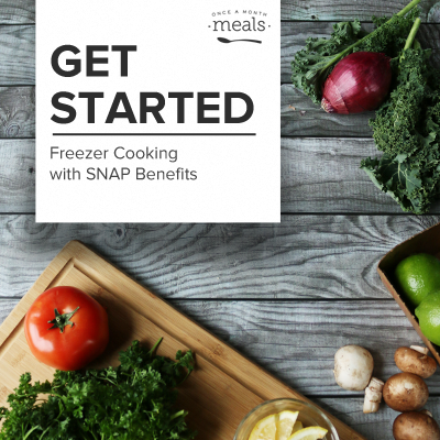 Getting Started: Once a Month Cooking with SNAP Benefits | Once A Month ...
