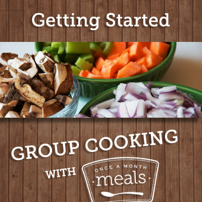 Group Cooking - Getting Started | Once A Month Meals