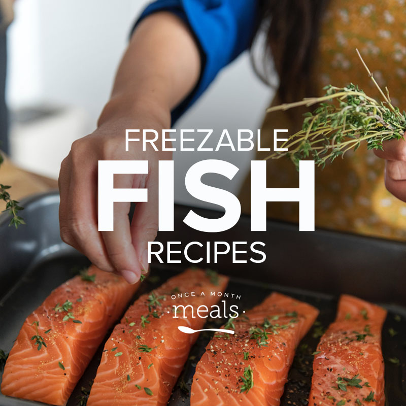 Fish Freezer Recipes Vol. 1 | Once A Month Meals