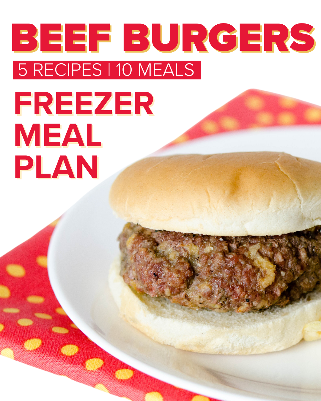 Beef Burger 5 Recipe Freezer Mini Meal Plan | Once A Month Meals