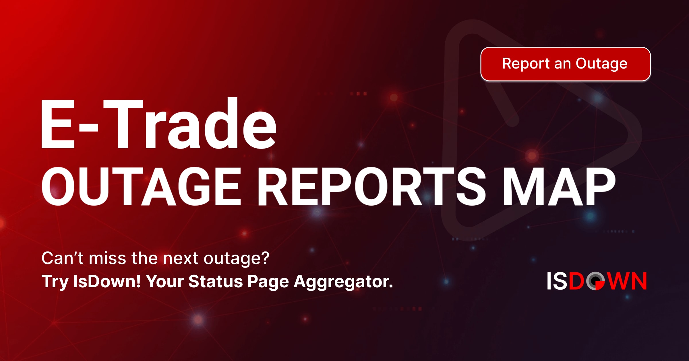 E-Trade Outage Reports Map | IsDown