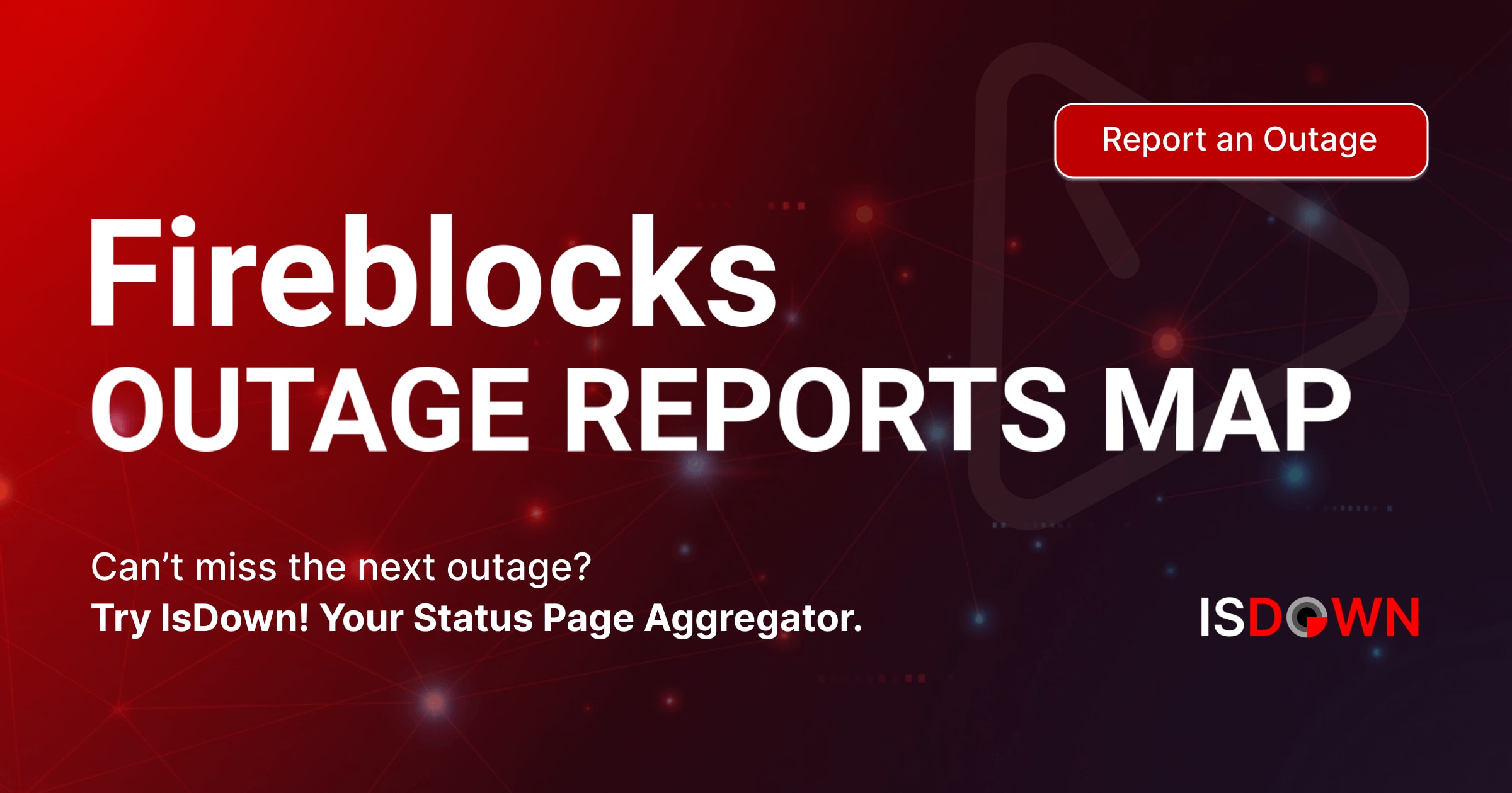 Fireblocks Outage Reports Map | IsDown