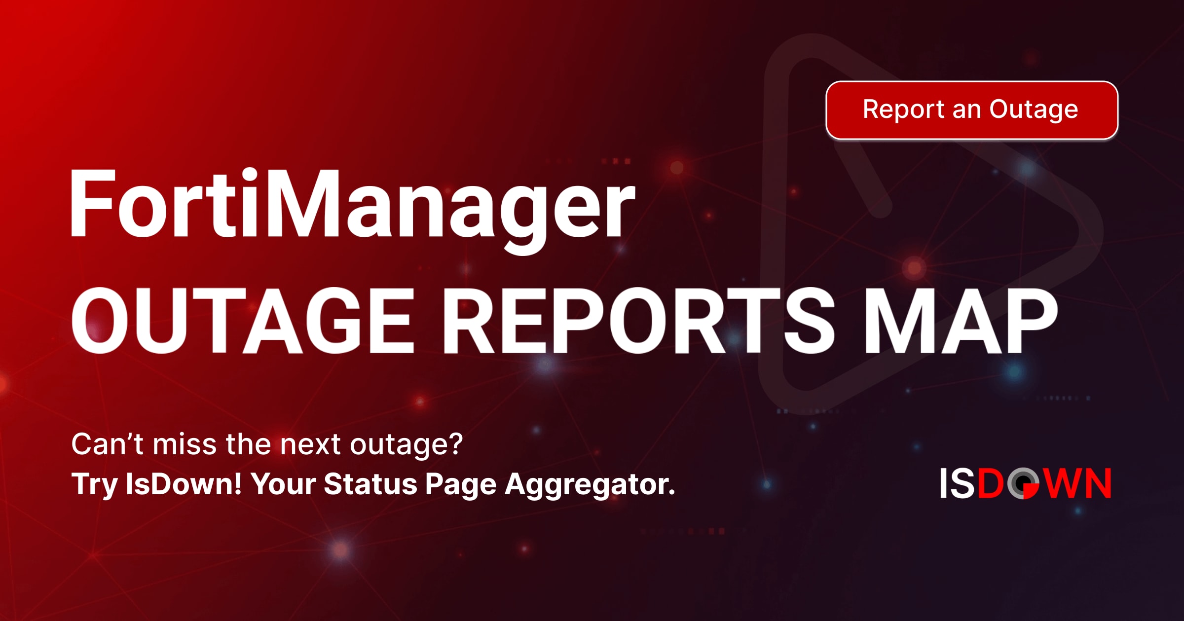 FortiManager Outage Reports Map | IsDown