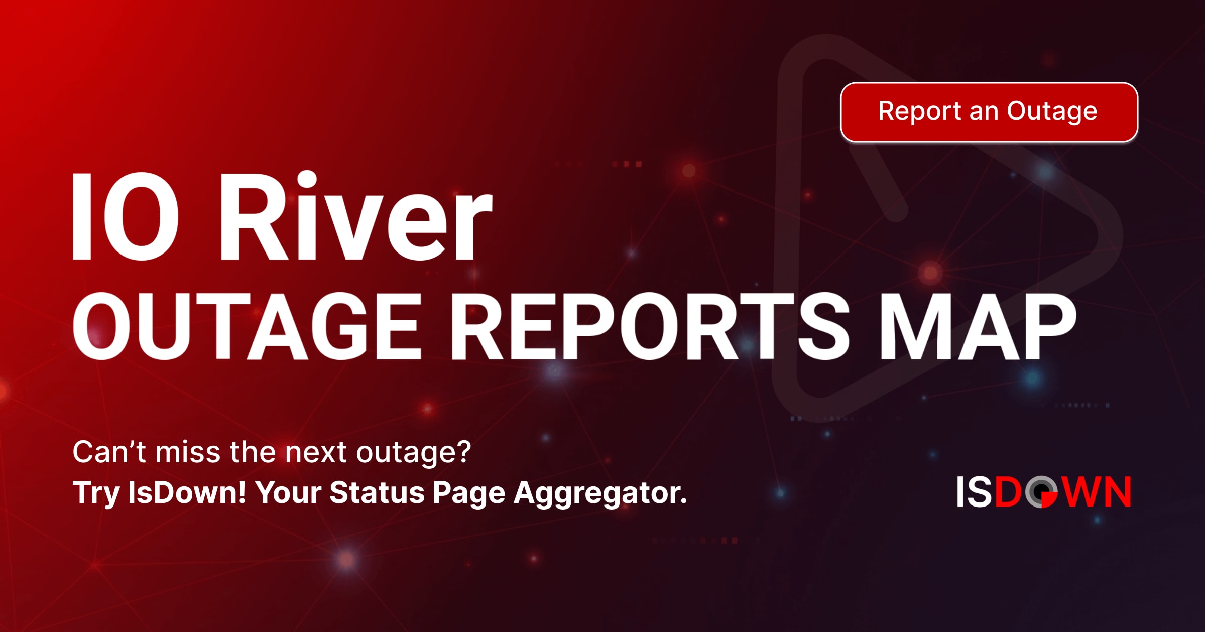 IO River Outage Reports Map | IsDown