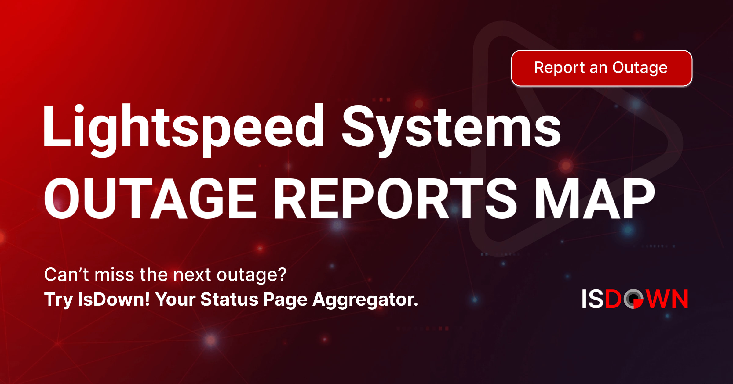 Lightspeed Systems Outage Reports Map | IsDown