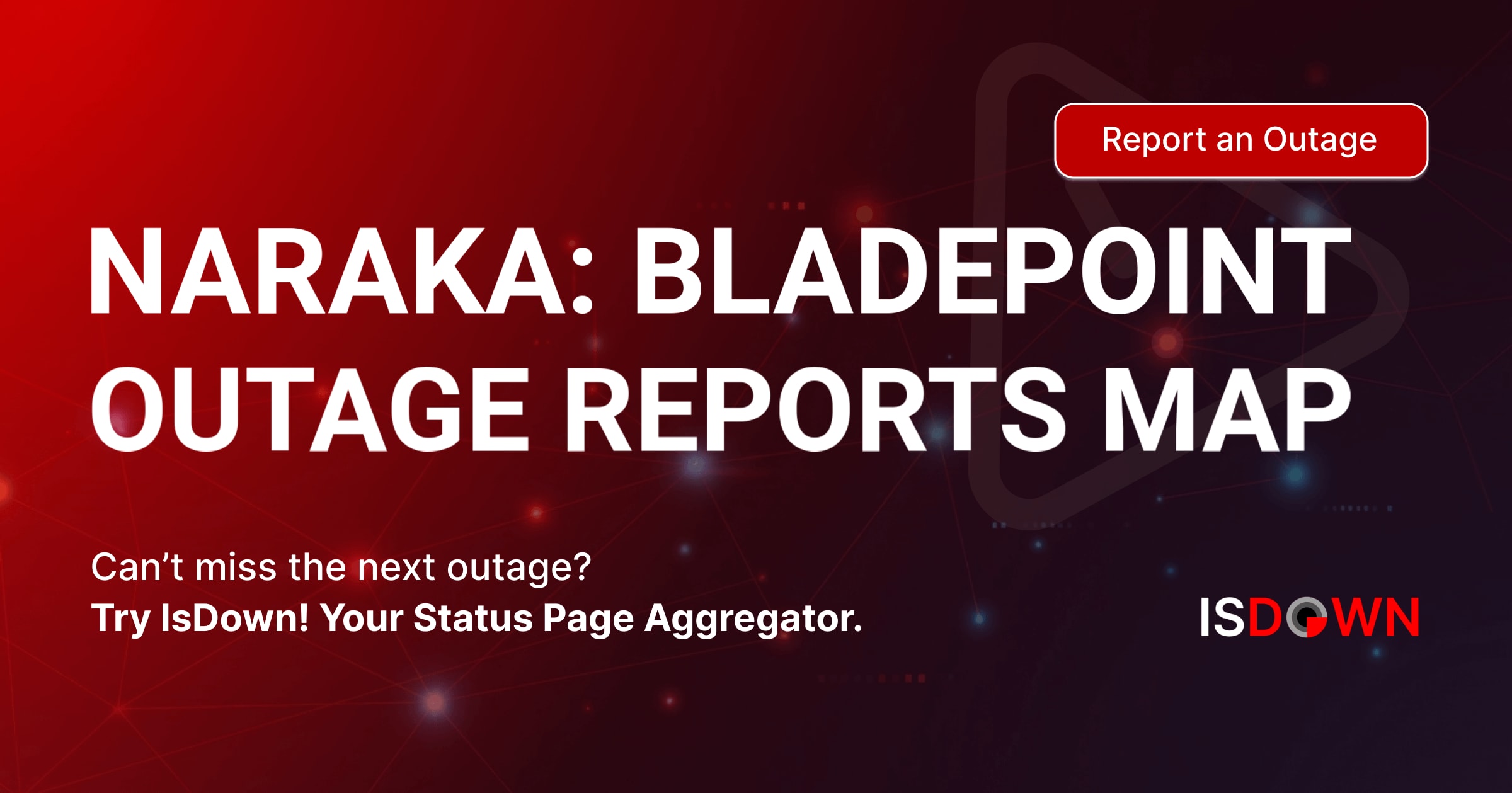NARAKA: BLADEPOINT Outage Reports Map | IsDown