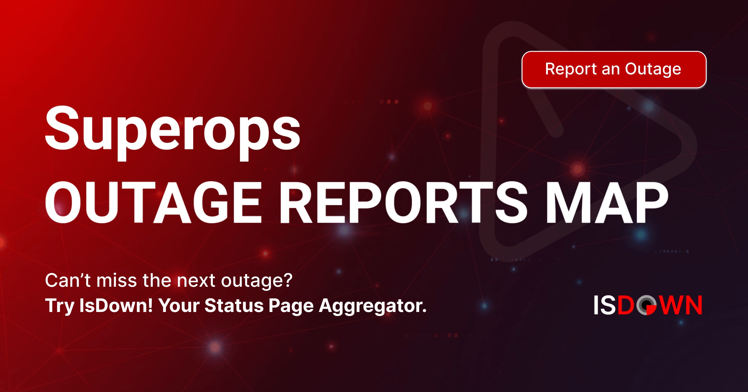 Superops Outage Reports Map | IsDown