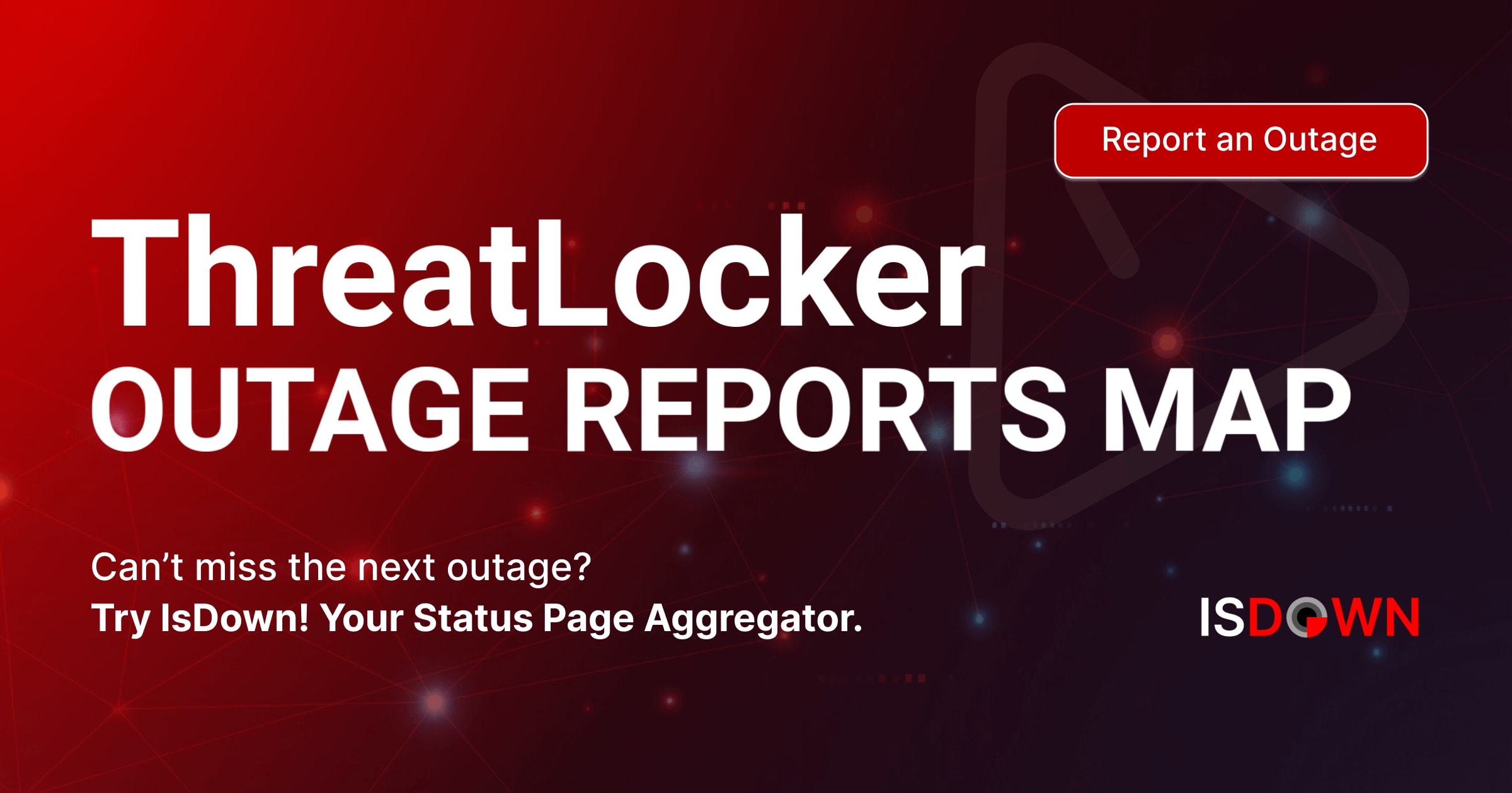 ThreatLocker Outage Reports Map | IsDown