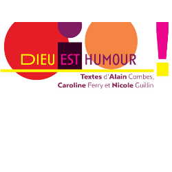 Dieu est Humour : un spectacle pour témoigner du lien entre l'humour et ...