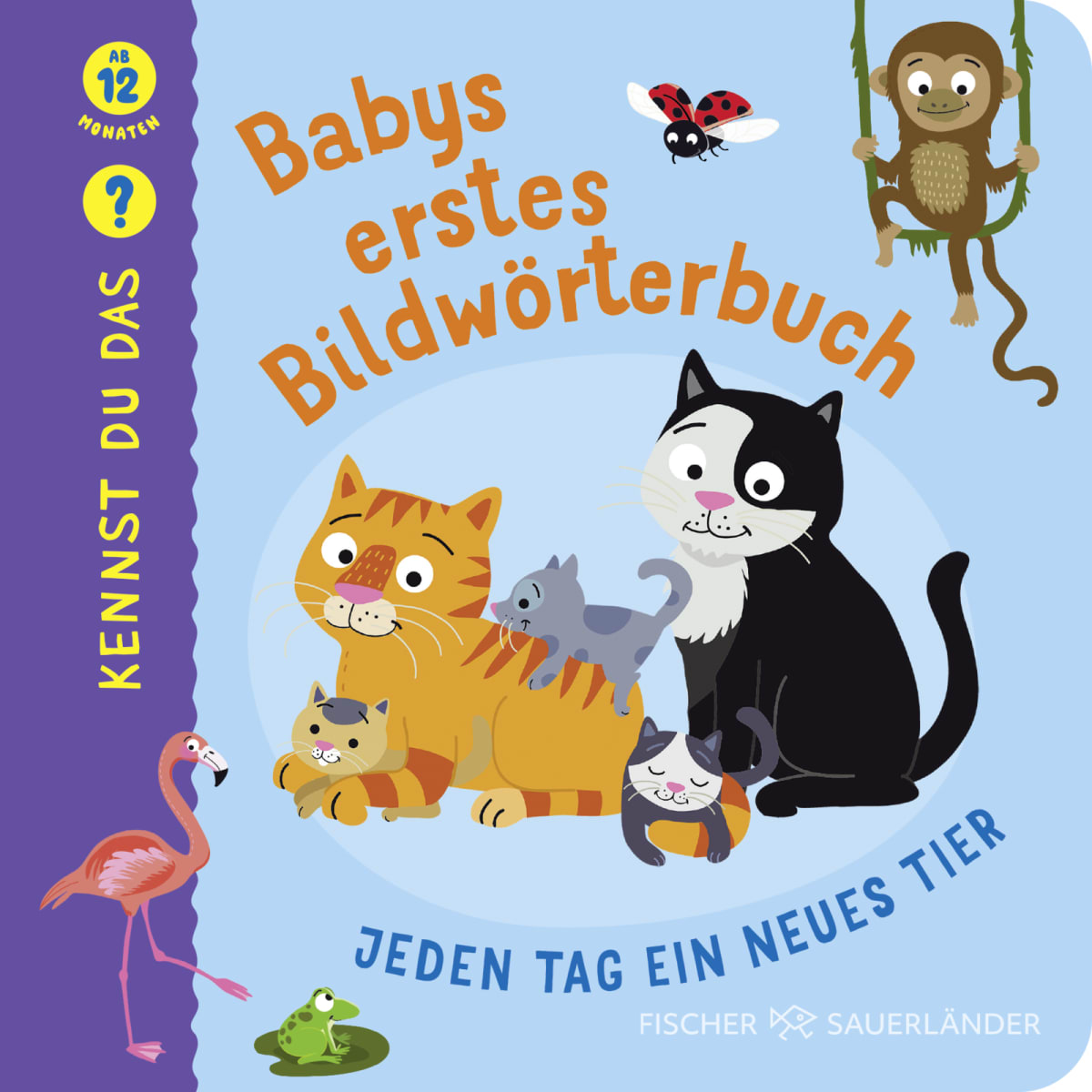 Kennst du das? Babys erstes Bildwörterbuch. Jeden Tag ein neues Tier ...