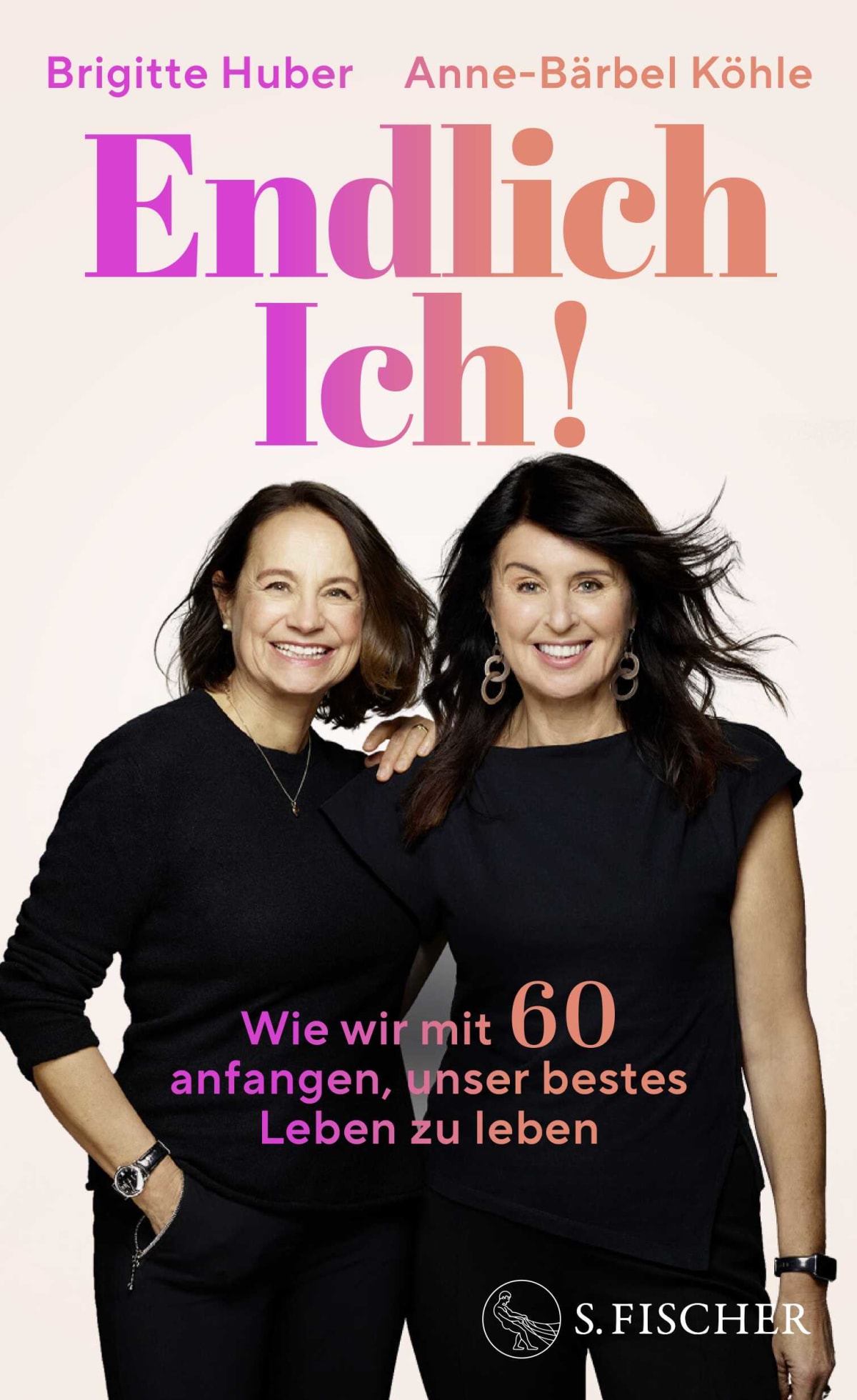 Endlich Ich! - Brigitte Huber, Anne-Bärbel Köhle | S. Fischer Verlage