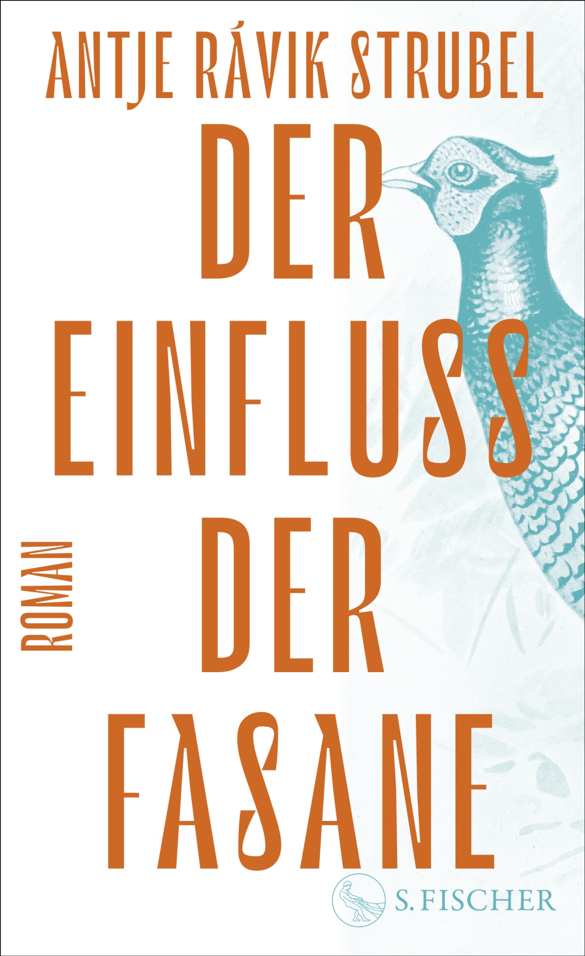 Der Einfluss der Fasane - Antje Rávik Strubel | S. Fischer Verlage
