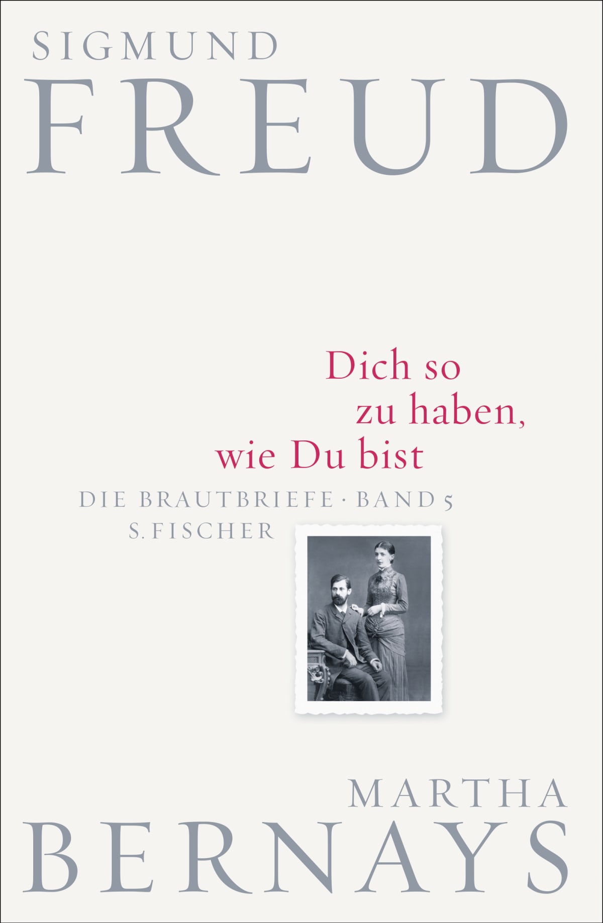 Dich so zu haben, wie Du bist - Sigmund Freud, Martha Bernays | S ...