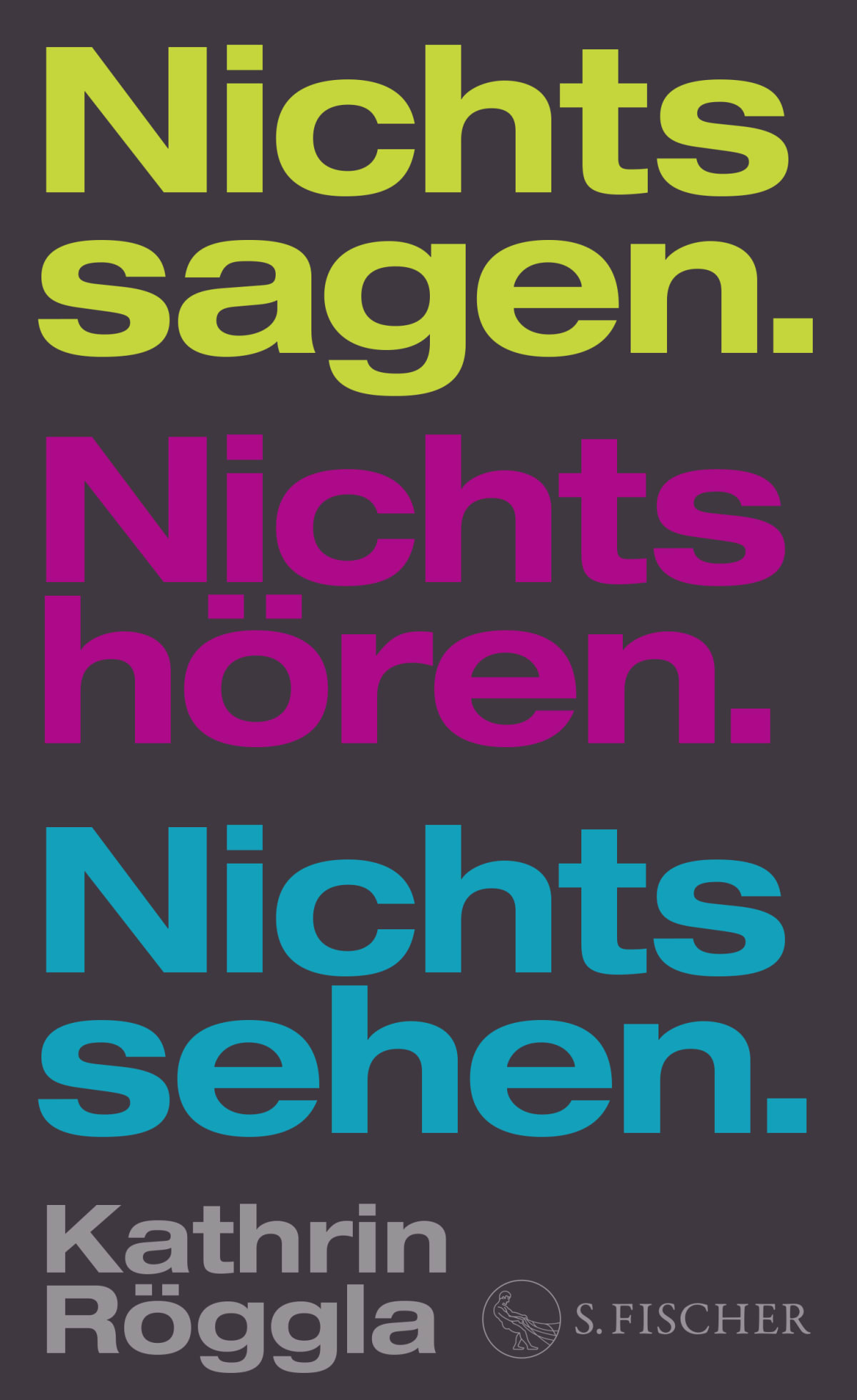 Nichts sagen. Nichts hören. Nichts sehen. - Kathrin Röggla | S. Fischer ...