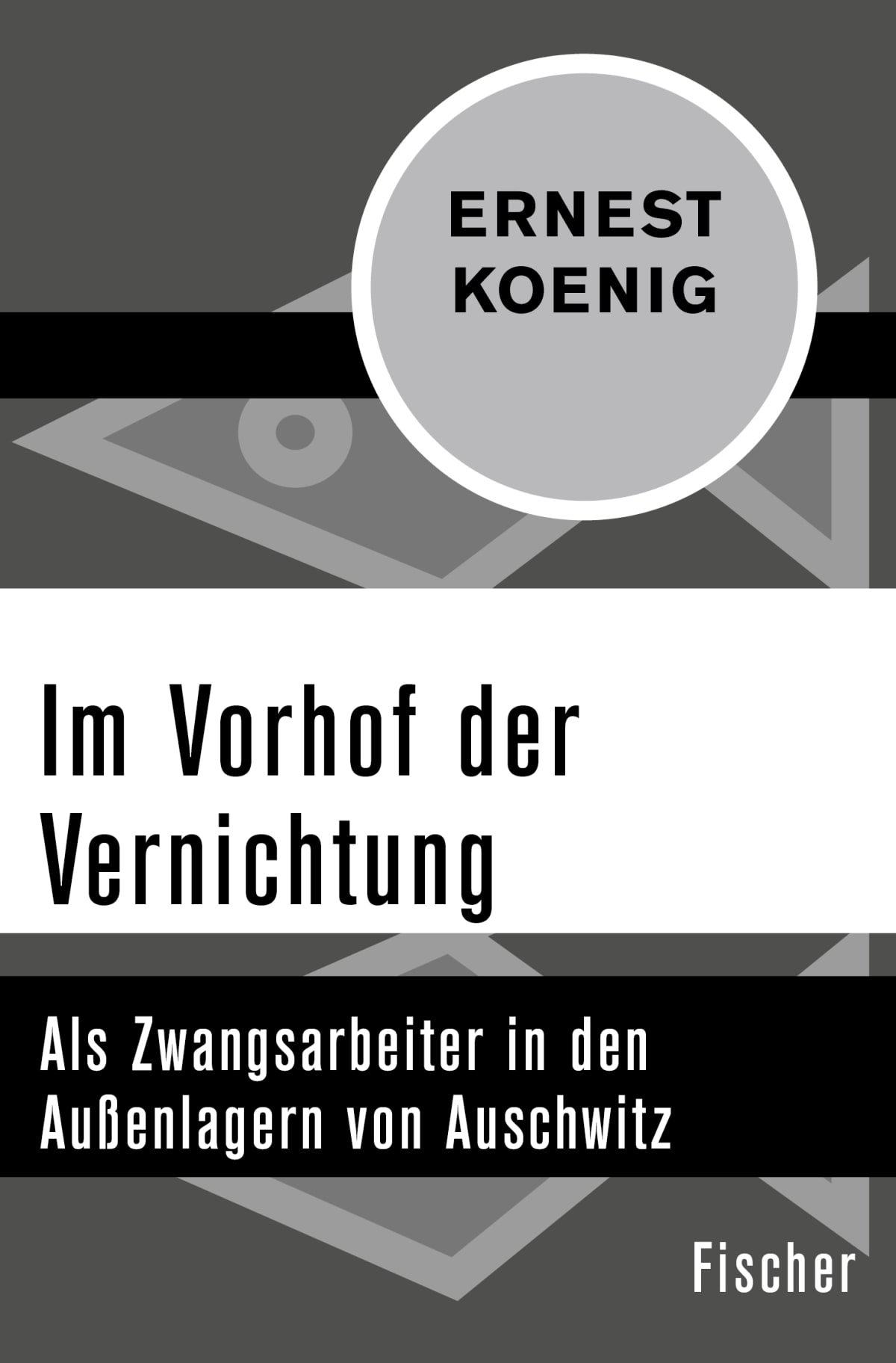 Im Vorhof der Vernichtung - Ernest Koenig | S. Fischer Verlage