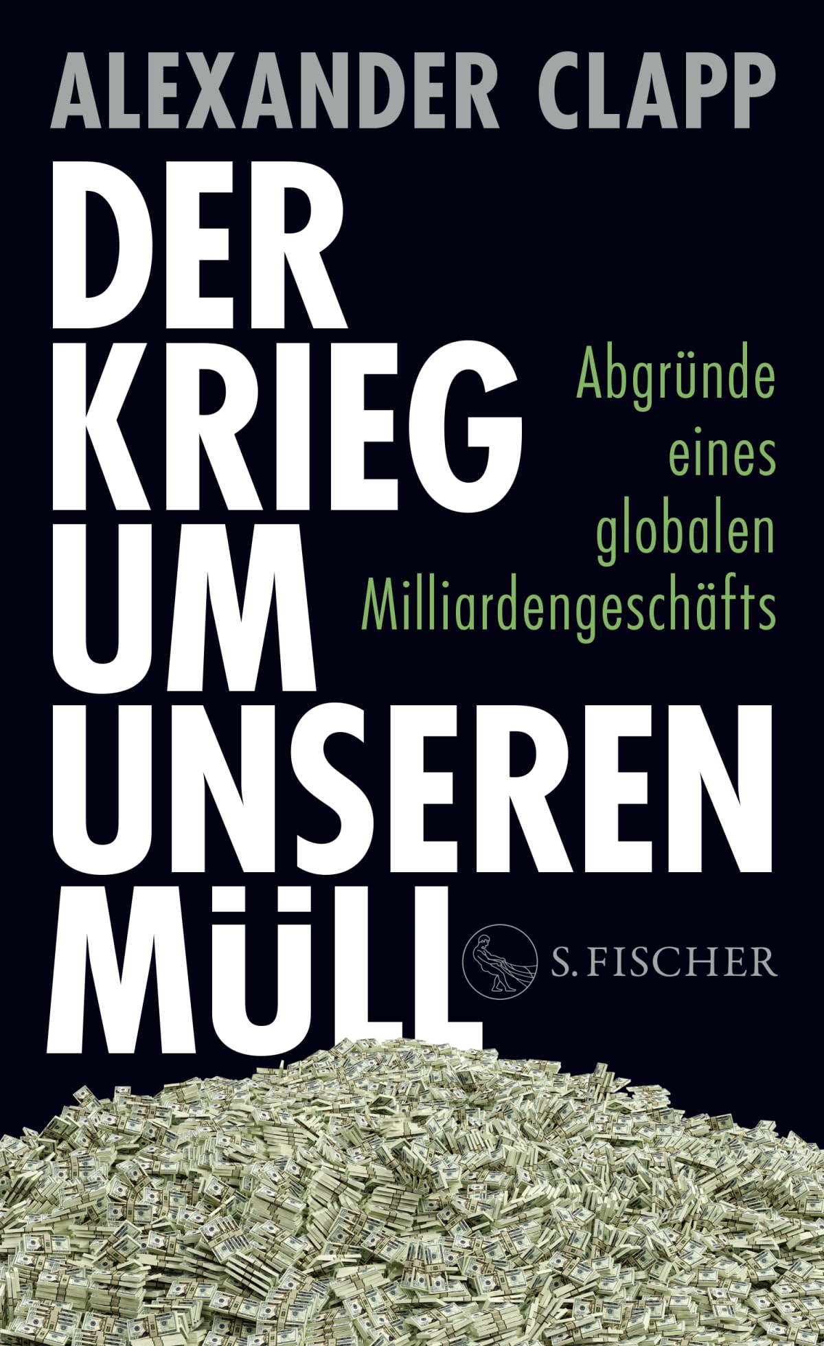 Der Krieg um unseren Müll - Alexander Clapp | S. Fischer Verlage