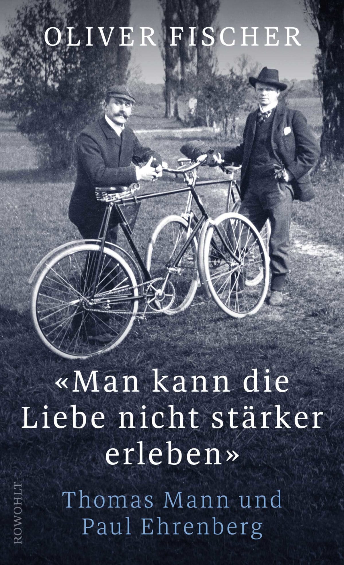 «Man kann die Liebe nicht stärker erleben» - Oliver Fischer | Rowohlt Verlag