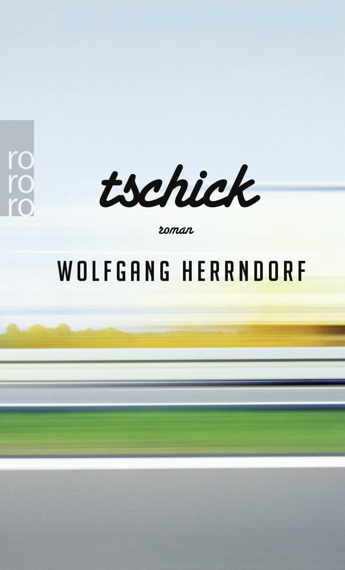 Tschick - Wolfgang Herrndorf | Rowohlt Verlag