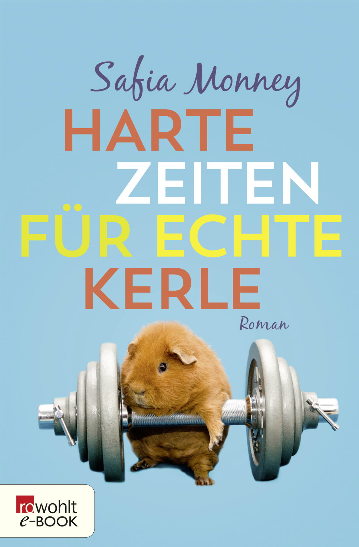 Harte Zeiten für echte Kerle - Safia Monney | Rowohlt Verlag