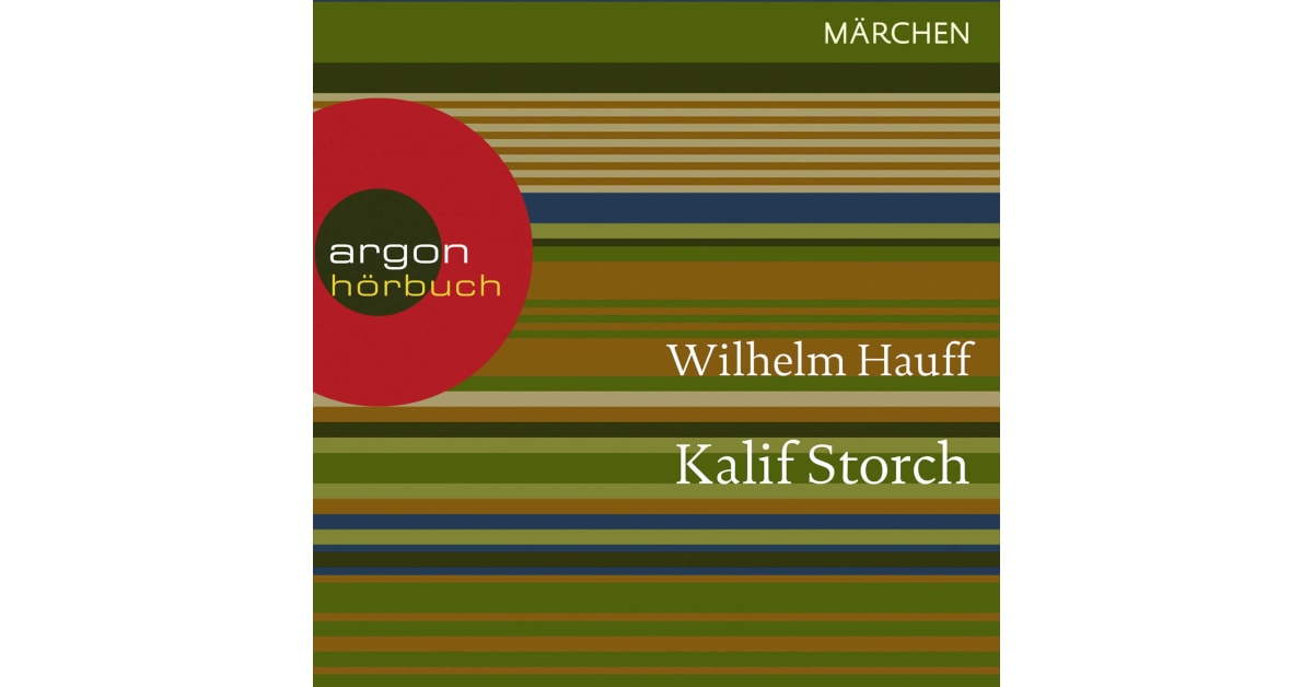 Kalif Storch - Wilhelm Hauff | argon hörbuch