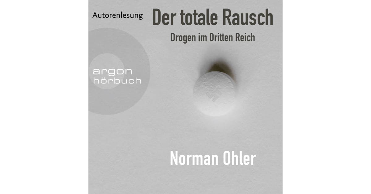 Der totale Rausch - Norman Ohler | argon hörbuch