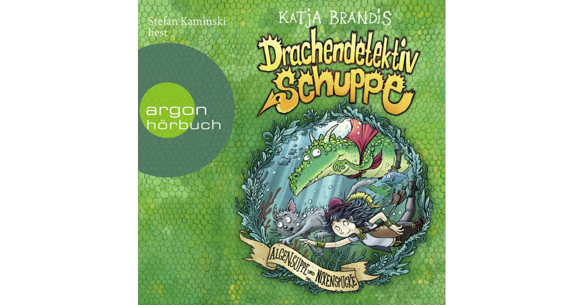 Drachendetektiv Schuppe – Algensuppe und Nixenspucke - Katja Brandis ...