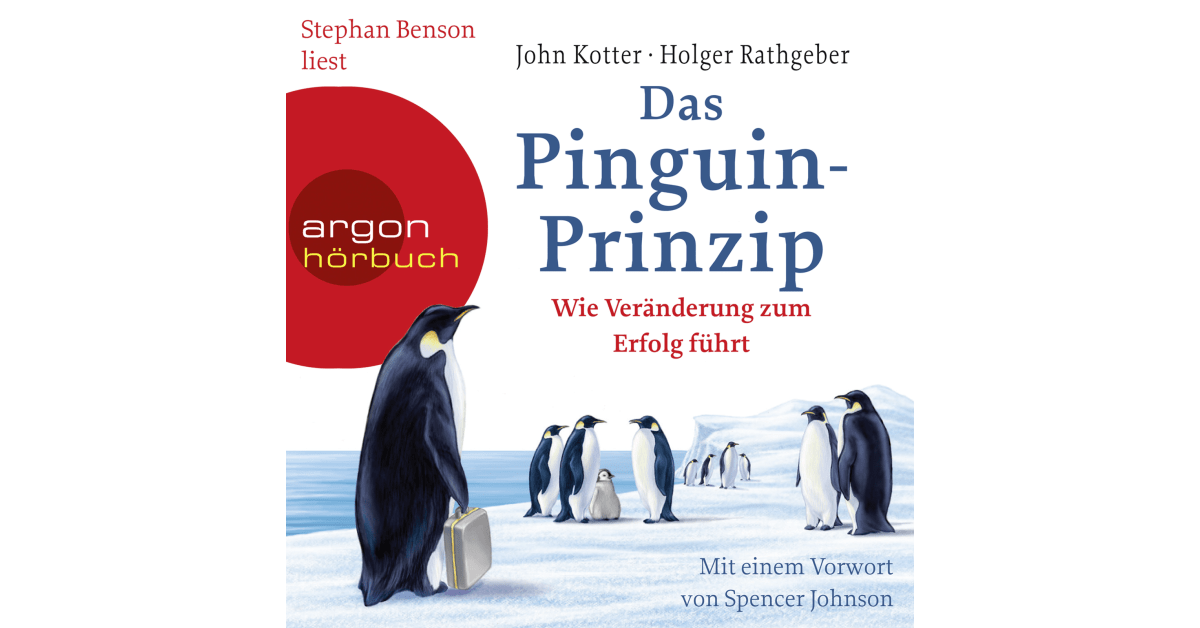 Das Pinguin-Prinzip - John Kotter, Holger Rathgeber | argon hörbuch