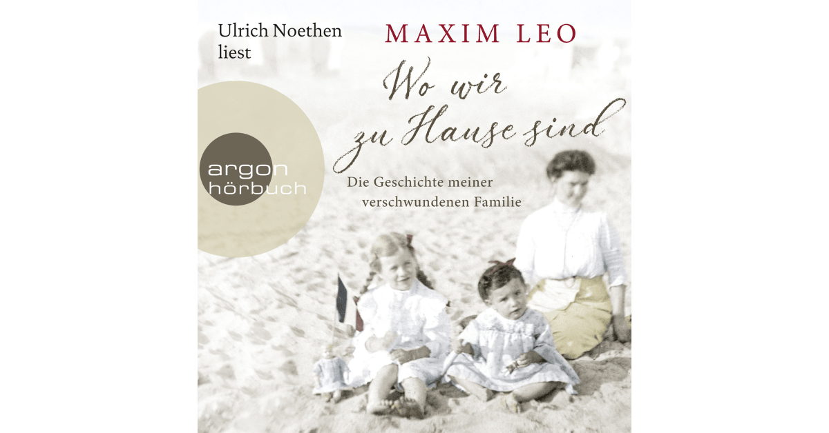Wo wir zu Hause sind - Maxim Leo | argon hörbuch
