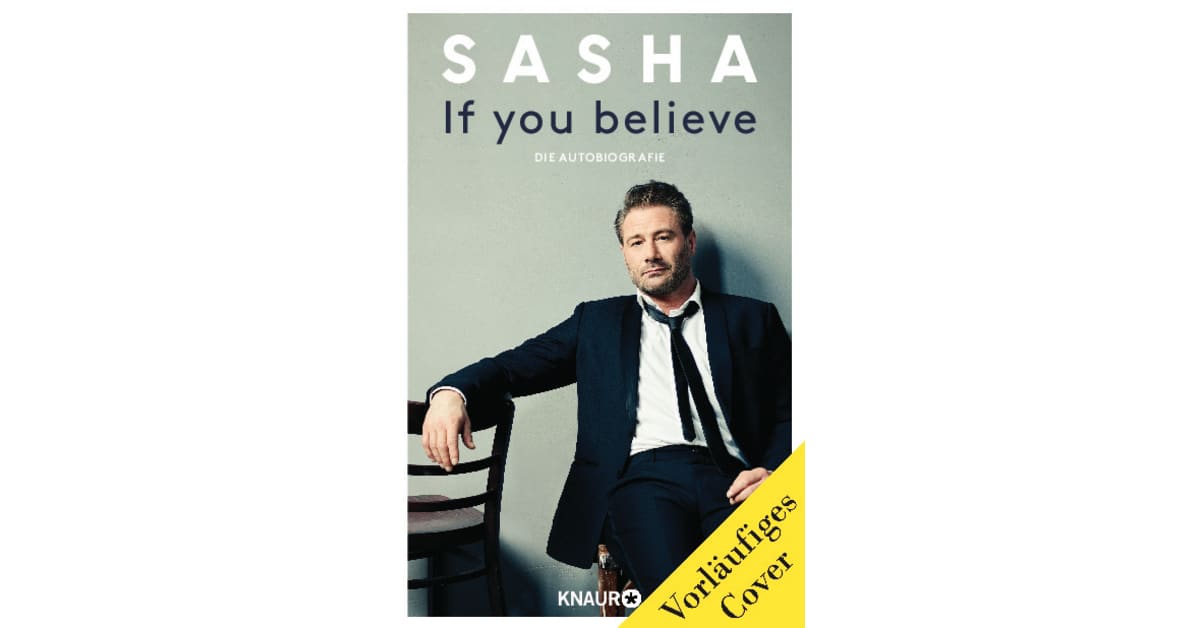 If you believe - Die Autobiografie - Sasha Röntgen-Schmitz | Droemer Knaur